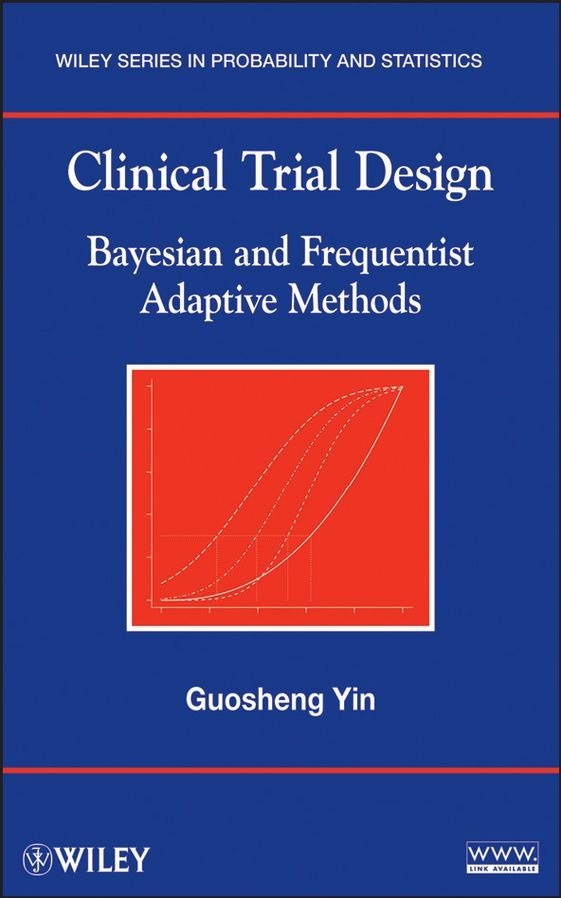 【2012年Wiley】Clinical Trial Design: Bayesian and Frequentist Adaptive ...